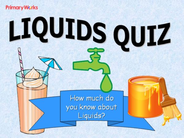Liquids quiz for KS2 primary science 'Materials & their Properties ...