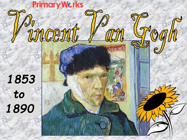 Vincent Van Gogh PowerPoint for KS2 art lessons about famous artists in ...