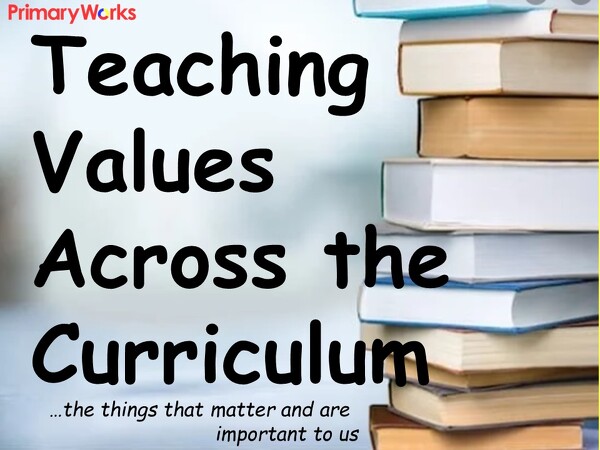 Teaching Values Across the Curriculum INSET PowerPoint for KS1 and KS2 ...
